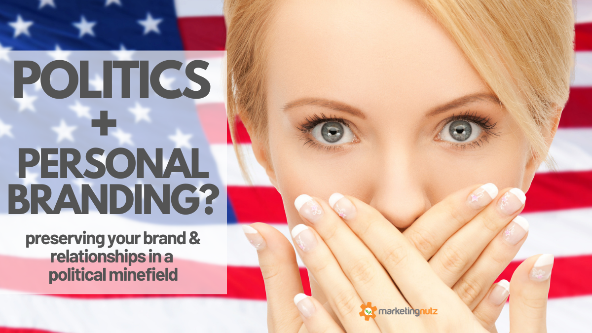 How to Preserve Your Personal Brand and Relationships in a POLITICAL ...
